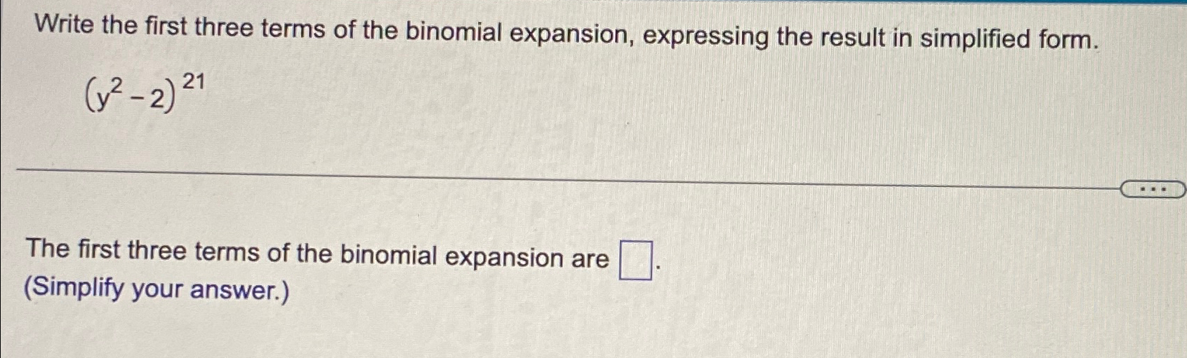 Solved Write the first three terms of the binomial | Chegg.com