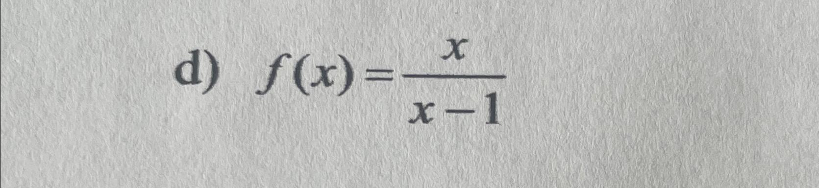 Solved d) f(x)=xx-1. ﻿Dind the derivative of the function | Chegg.com