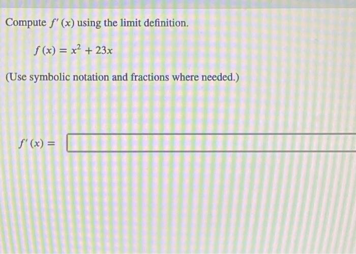 Solved Compute f′(x) using the limit definition. f(x)=x2+23x | Chegg.com