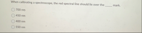 Solved When calibrating a spectroscope, the red spectral | Chegg.com