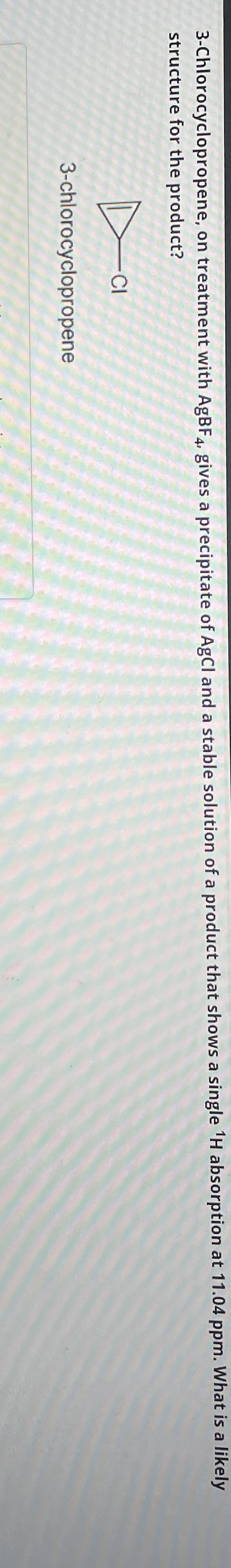 3-Chlorocyclopropene, on treatment with AgBF4, ﻿gives | Chegg.com