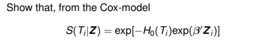 Solved Show that, from the Cox-model S(T||Z) = | Chegg.com