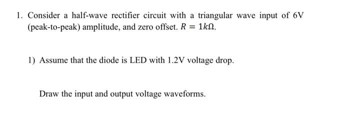Solved 1. Consider a half-wave rectifier circuit with a | Chegg.com