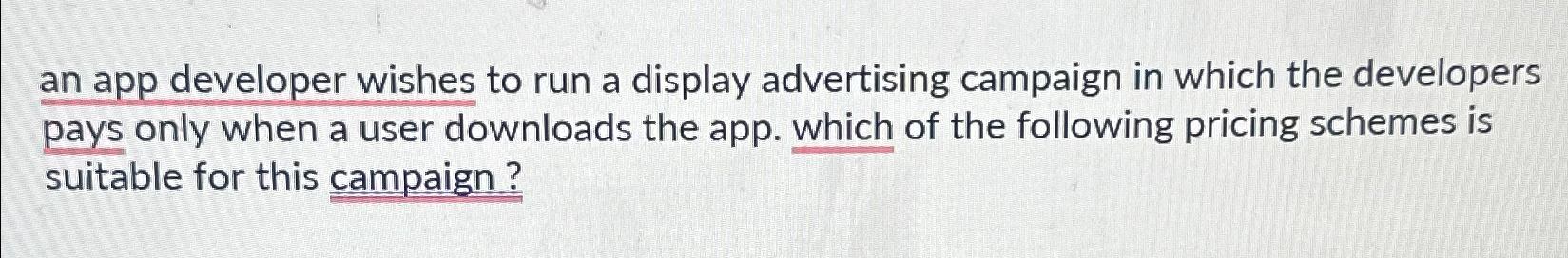 Solved an app developer wishes to run a display advertising | Chegg.com