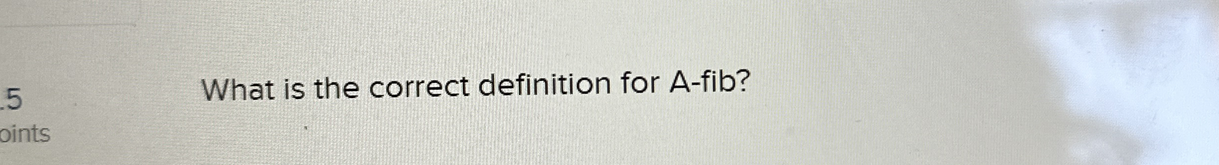 Solved What is the correct definition for A -fib? | Chegg.com