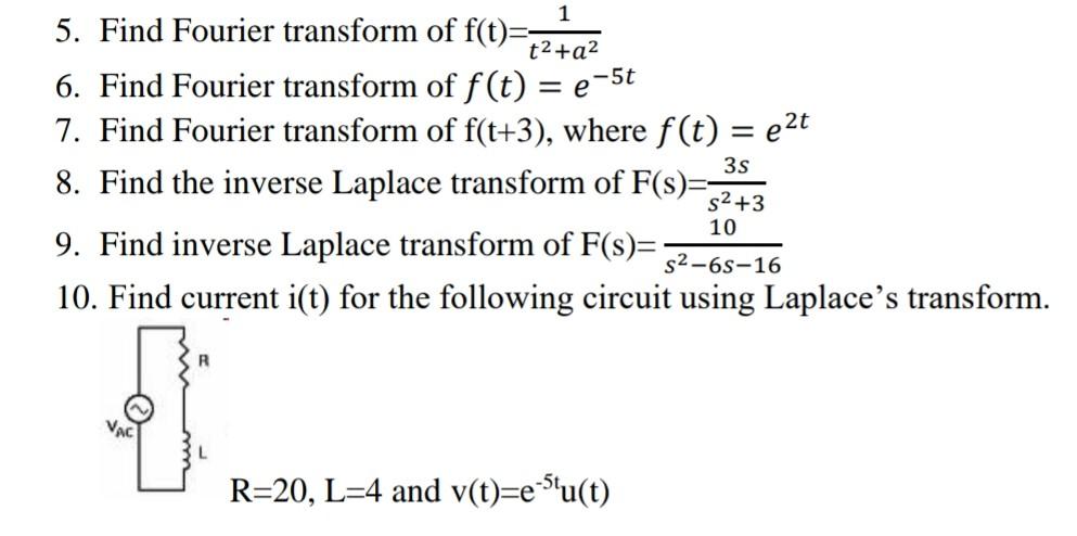 Solved 1 = 5. Find Fourier transform of f(t)= t2 + a2 6. | Chegg.com