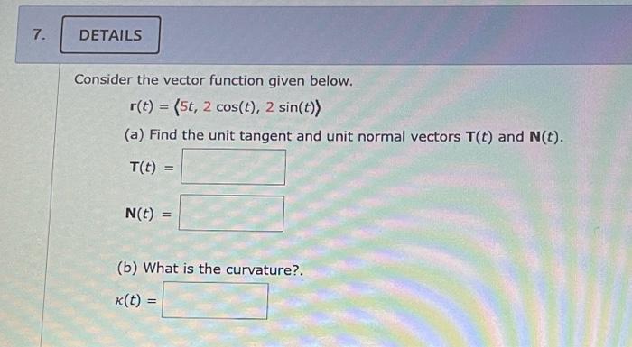 Solved 7. DETAILS Consider the vector function given below. | Chegg.com