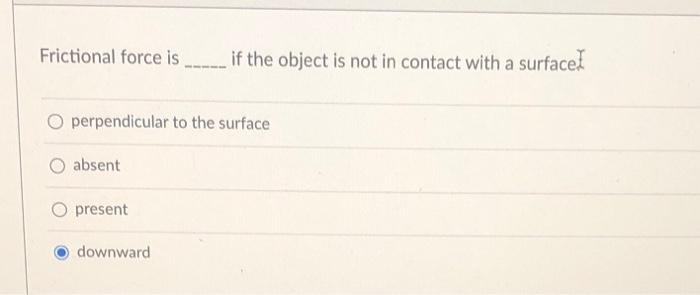 Solved Frictional force is if the object is not in contact | Chegg.com