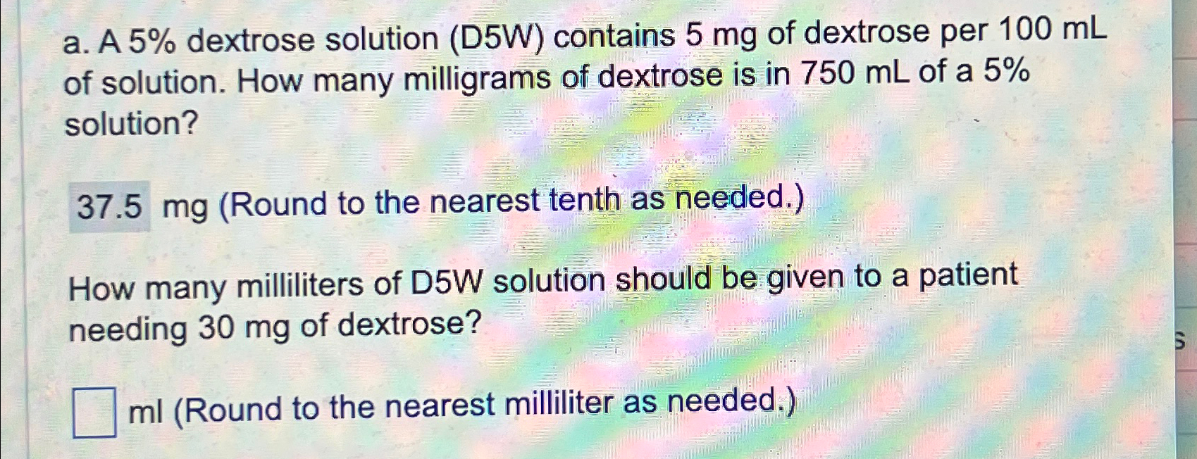 Solved a. ﻿A 5% ﻿dextrose solution (D5W) ﻿contains 5mg ﻿of | Chegg.com