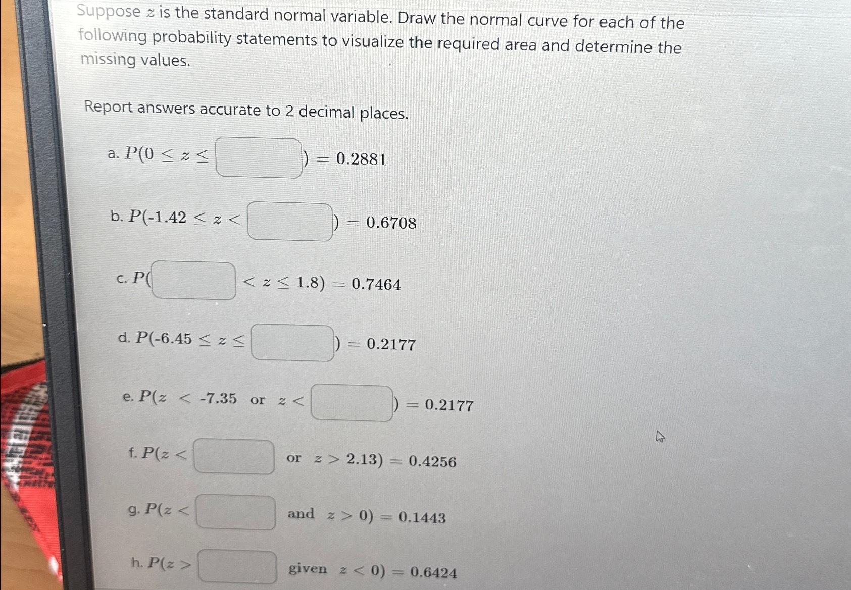 Solved Suppose z ﻿is the standard normal variable. Draw the | Chegg.com