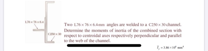 Solved L76 x 76 x64 C250 x 30 Two L76 x 76 x 6.4-mm angles | Chegg.com