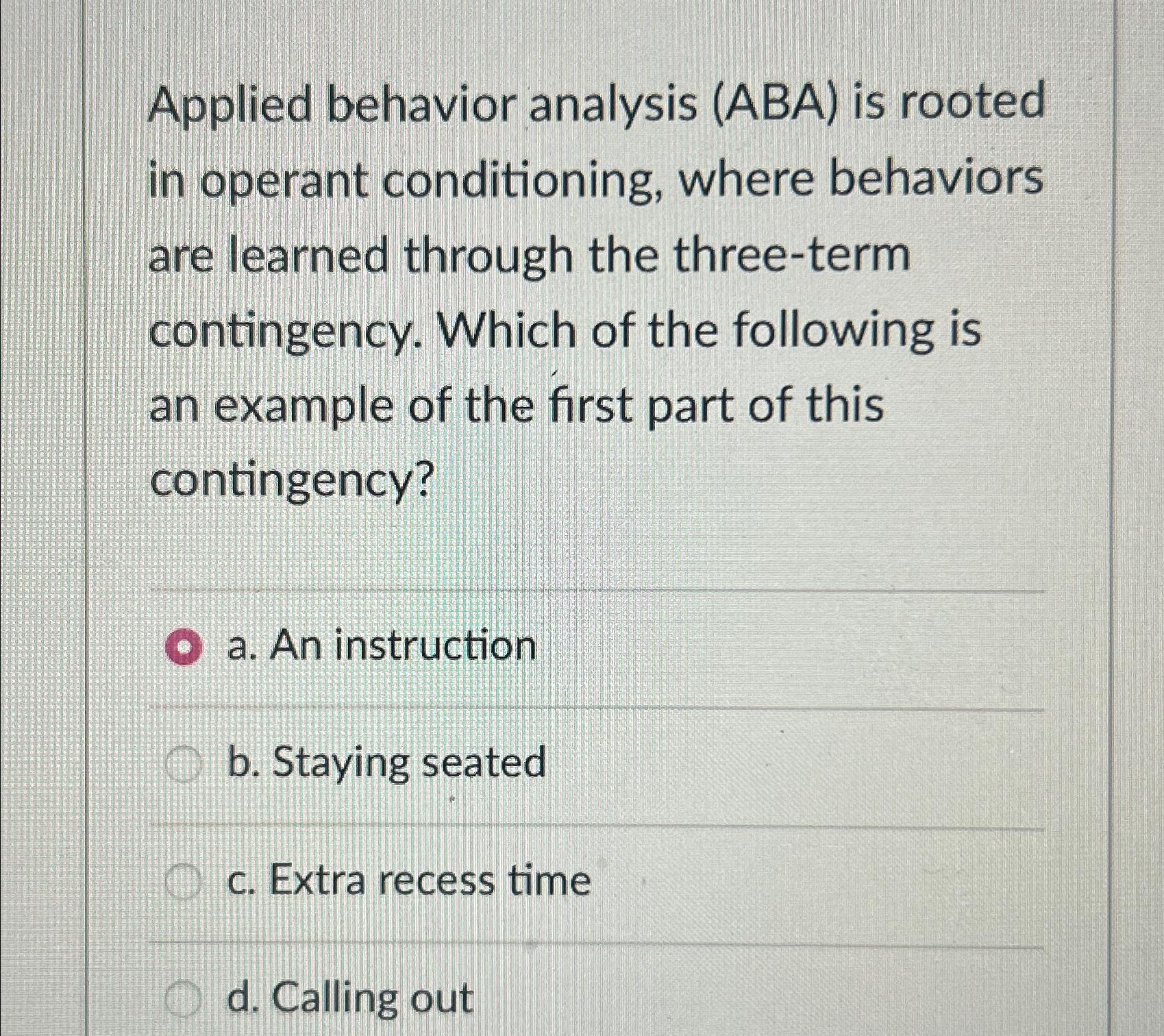 Solved Applied behavior analysis (ABA) ﻿is rooted in operant | Chegg.com