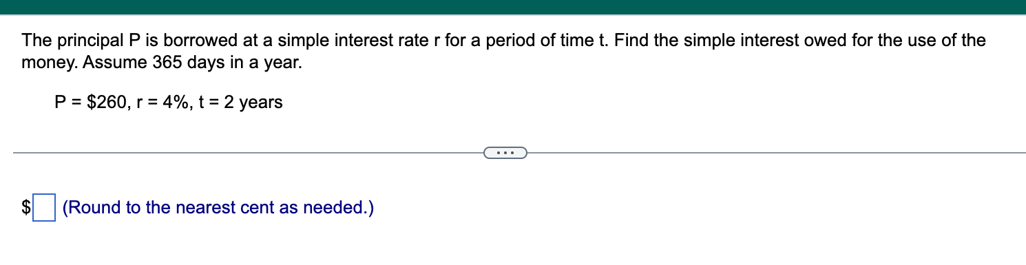 Solved The principal P is ﻿borrowed at ﻿a simple interest | Chegg.com