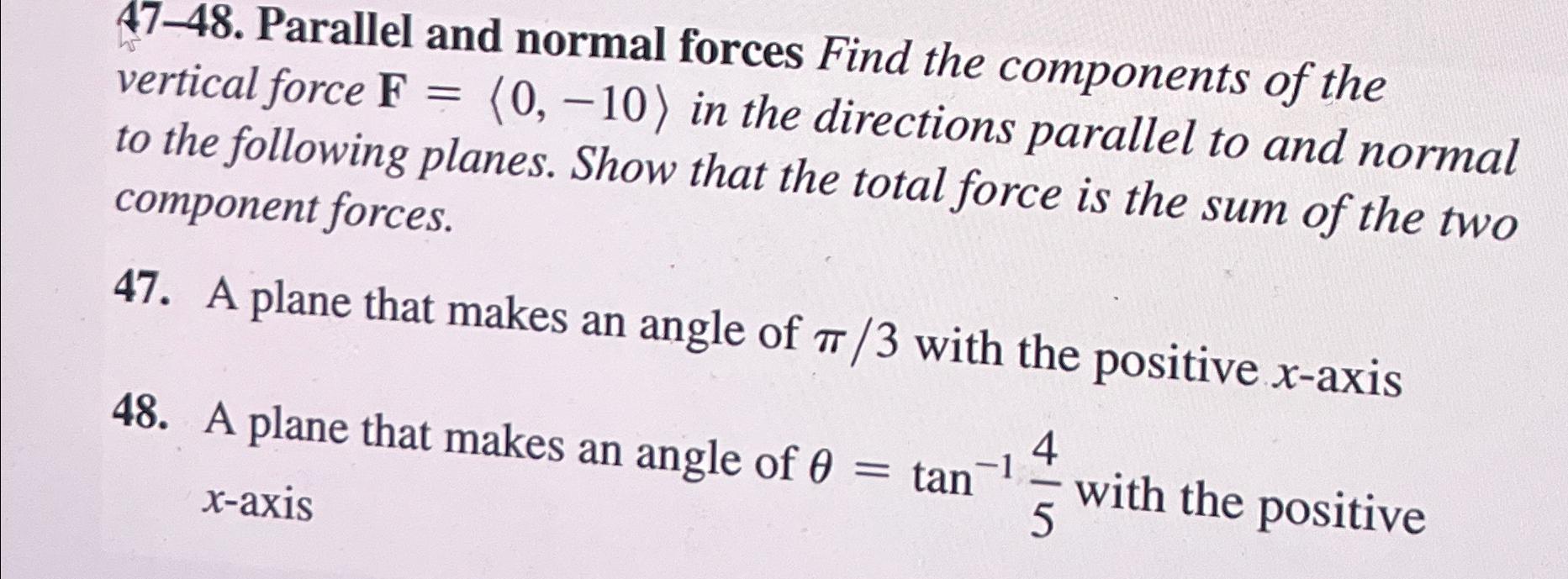 Solved 47-48. ﻿Parallel and normal forces Find the | Chegg.com
