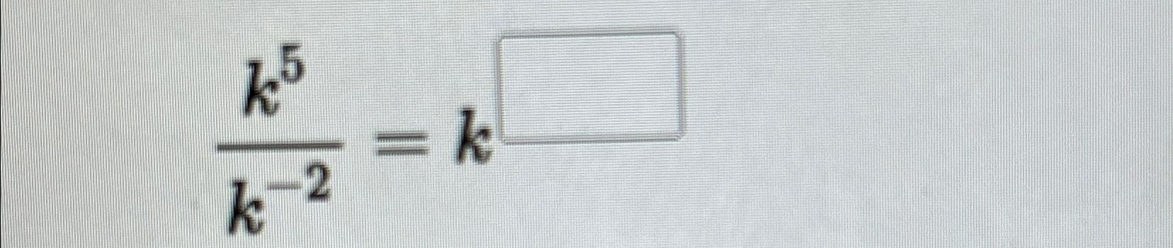 Solved k5k-2=k | Chegg.com