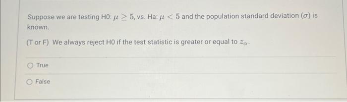 Solved Suppose we are testing HO:μ≥5, vs. Ha: μ