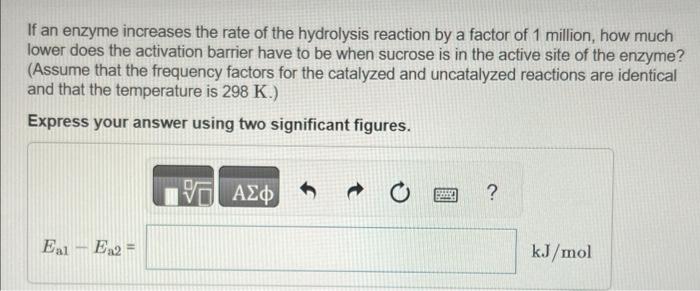 Solved The activation barrier for the hydrolysis of sucrose | Chegg.com
