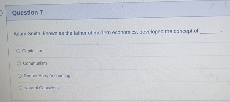 Solved Question 7Adam Smith, known as the father of modern | Chegg.com