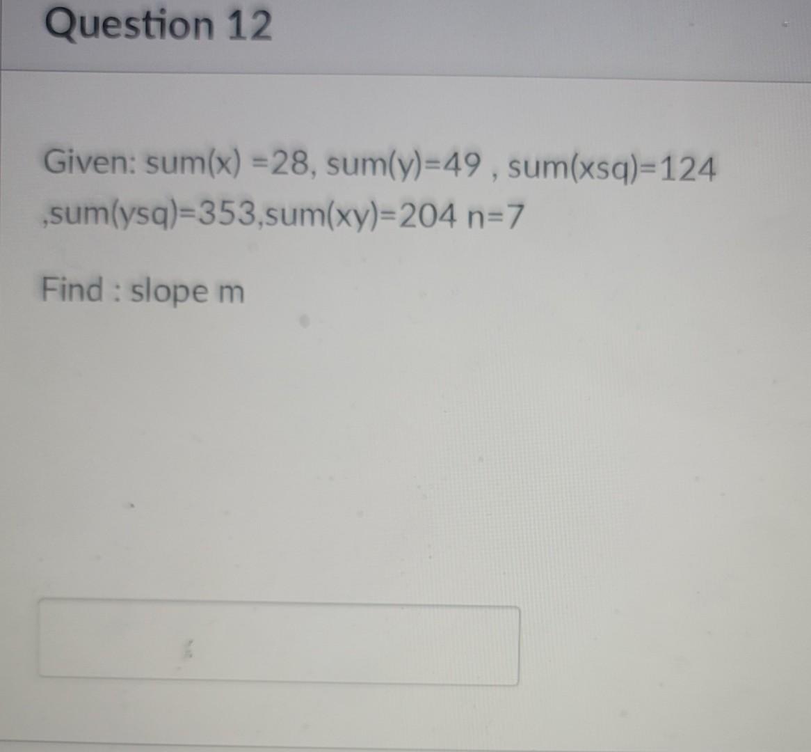 Solved Question 12 Given: Sum(x) = 28, sum(y)=49, | Chegg.com
