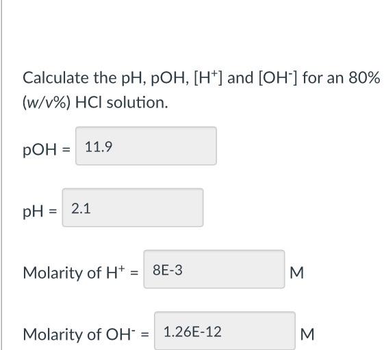 Solved Calculate the pH,pOH,[H+]and [OH−]for an 80% (w/v\%) | Chegg.com