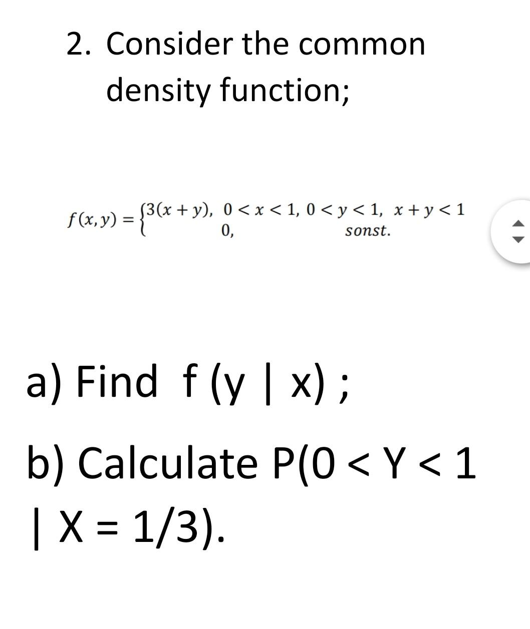 Solved 2. Consider the common density function; f(x,y) = | Chegg.com