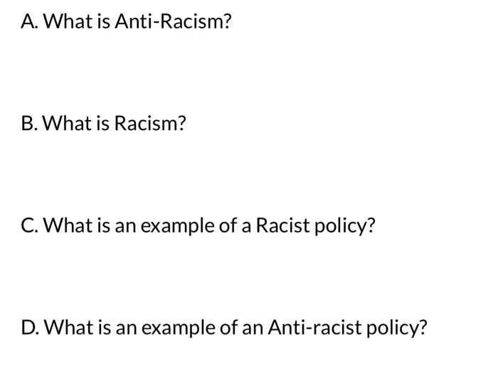 A. What is Anti-Racism? B. What is Racism? C. What is | Chegg.com