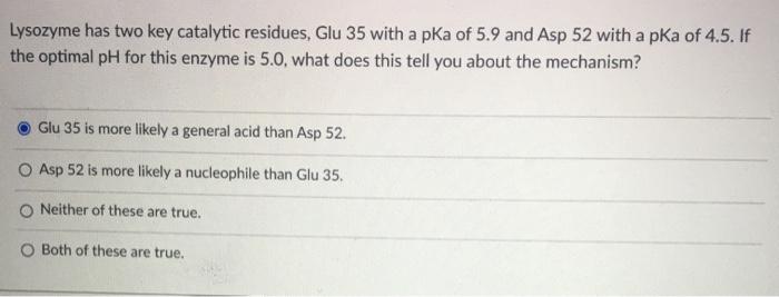 Solved Lysozyme has two key catalytic residues, Glu 35 with | Chegg.com
