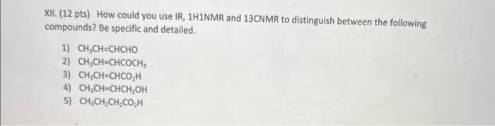 Solved XII. (12 pts) How could you use IR, 1H1NMR and 13CNMR | Chegg.com