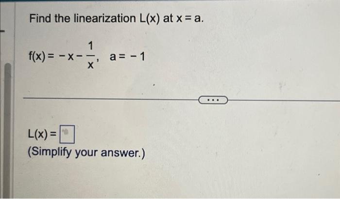 Solved Find the linearization L(x) at x=a. f(x)=2x3−3x+1a=−1 | Chegg.com