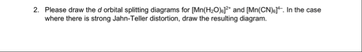 Solved Please draw the d ﻿orbital splitting diagrams for | Chegg.com