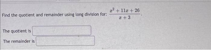 Solved Find the quotient and remainder using long division | Chegg.com