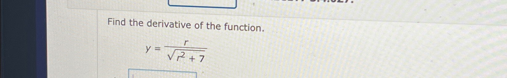 Solved Find the derivative of the function.y=rr2+72 | Chegg.com