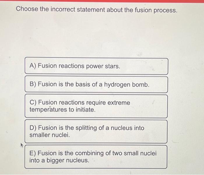 Solved Choose the incorrect statement about the fusion | Chegg.com