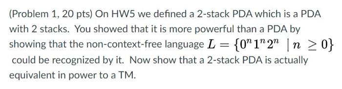 (Problem 1, 20 pts) On HW5 we defined a 2-stack PDA | Chegg.com