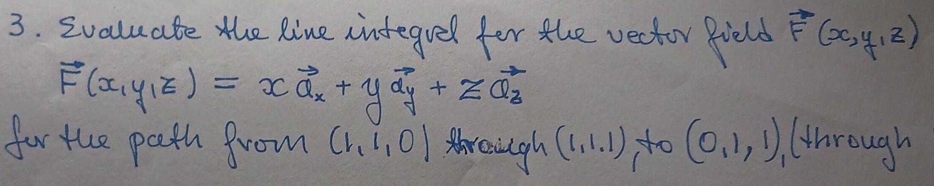 Solved 3. Evaluate the line integral for the vector field | Chegg.com