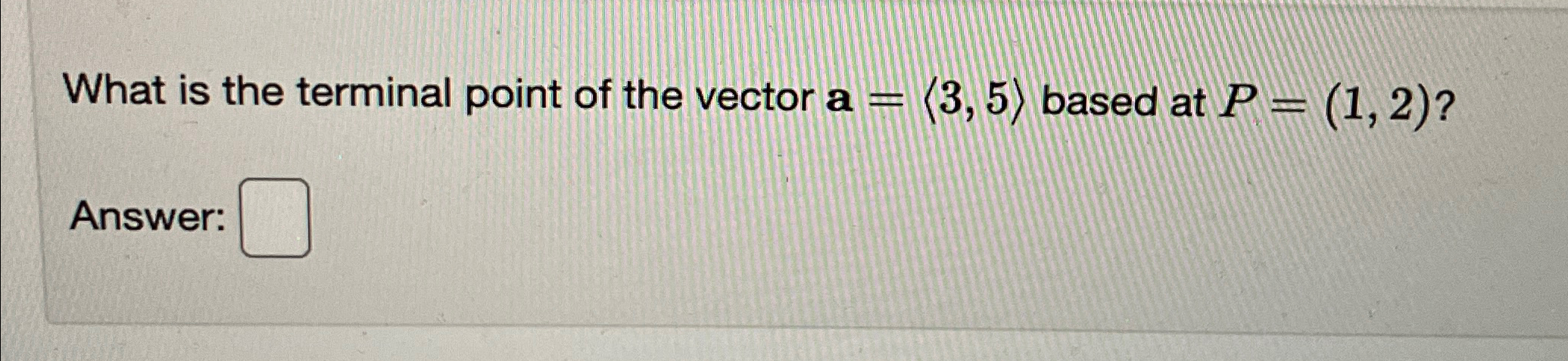 Solved What is the terminal point of the vector a=(:3,5:) | Chegg.com