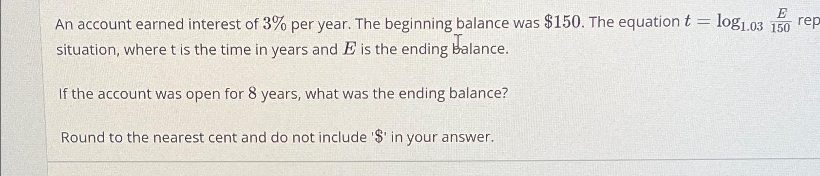 Solved An account earned interest of 3% ﻿per year. The | Chegg.com