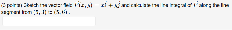Solved (3 ﻿points) ﻿Sketch the vector field | Chegg.com