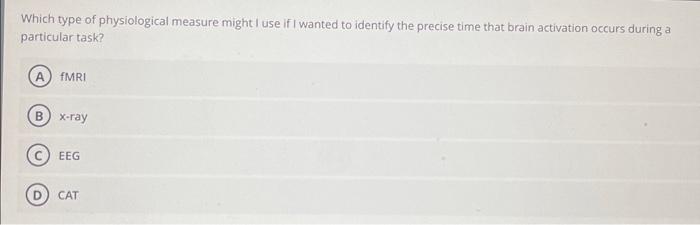 solved-which-type-of-physiological-measure-might-i-use-if-i-chegg