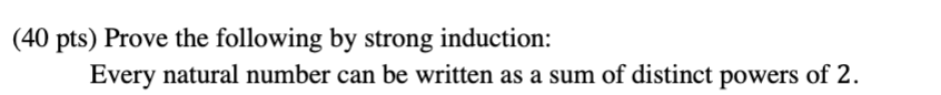 Solved (40 ﻿pts) ﻿Prove the following by strong | Chegg.com