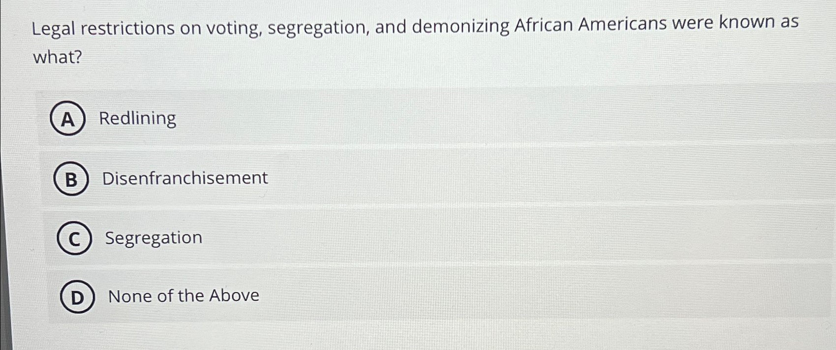 Solved Legal restrictions on voting, segregation, and | Chegg.com