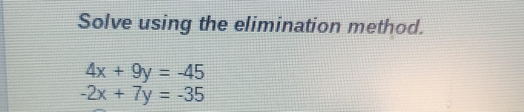 Solved Solve using the elimination method. | Chegg.com