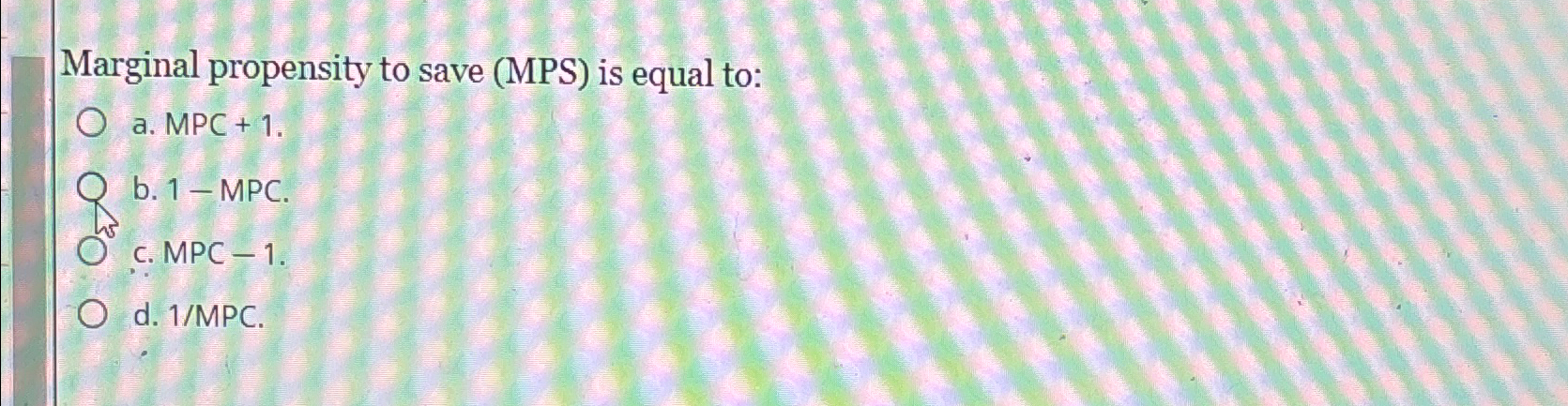 Solved Marginal propensity to save (MPS) ﻿is equal | Chegg.com
