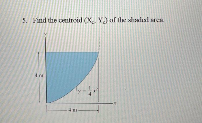Solved 5. Find the centroid (Xc,Yc) of the shaded area. | Chegg.com