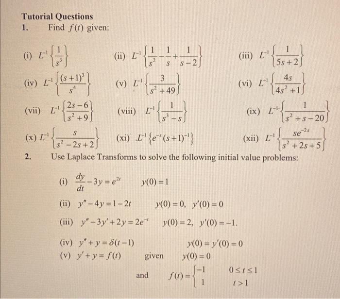 Solved Tutorial Questions 1. Find f(t) given: (i) L−1{s31} | Chegg.com