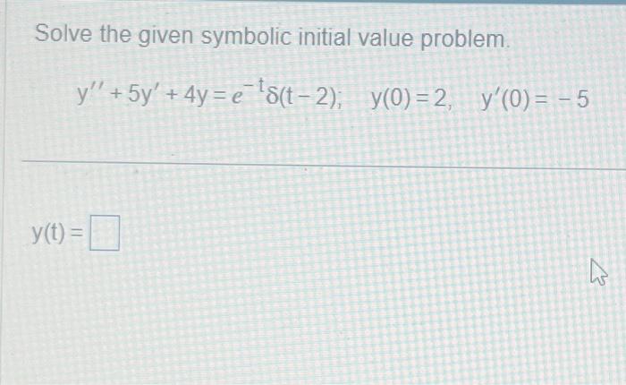 Solved Solve the given symbolic initial value problem. y' + | Chegg.com
