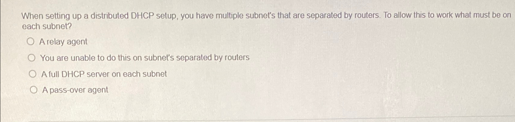 Solved When setting up a distributed DHCP setup, you have | Chegg.com