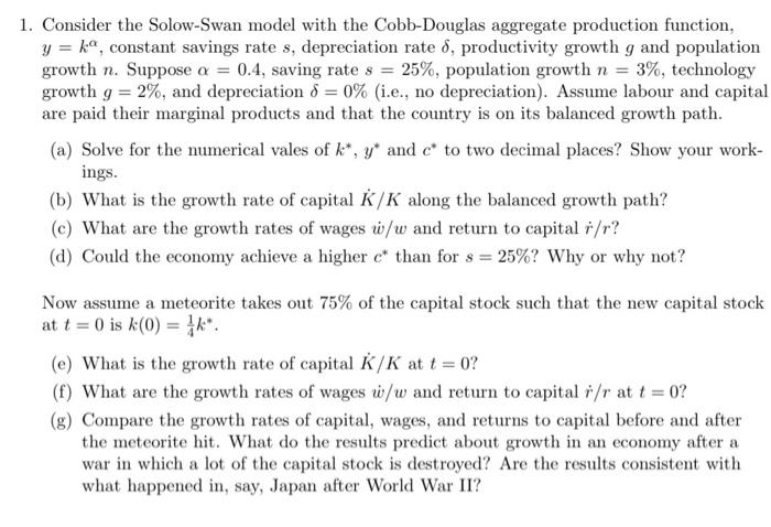 Solved 1. Consider the Solow-Swan model with the | Chegg.com