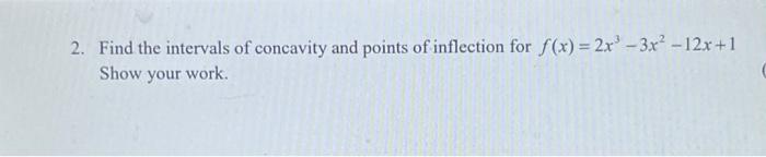 Solved 2. Find the intervals of concavity and points of | Chegg.com