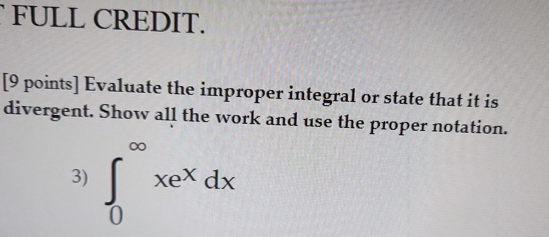 Solved [9 points] Evaluate the improper integral or state | Chegg.com